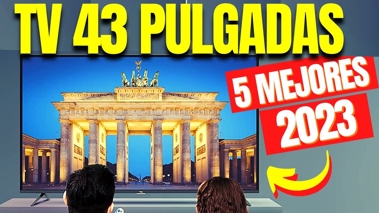 ≫ Mejor smart TV 43 pulgadas: relación calidad-precio 2025 - Prueba Final