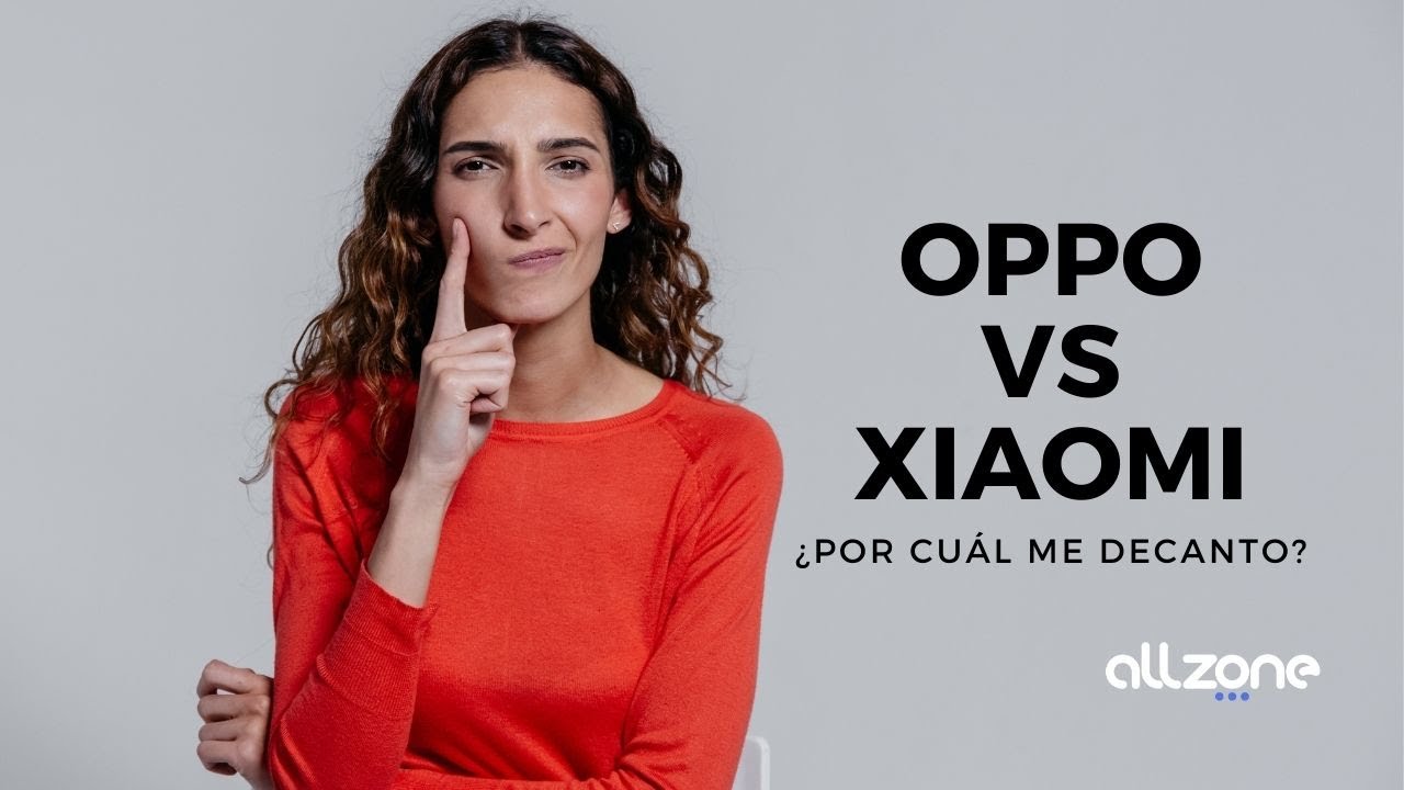 ≫ Xiaomi vs Oppo: ¿Cuál es mejor? 2025 - Prueba Final